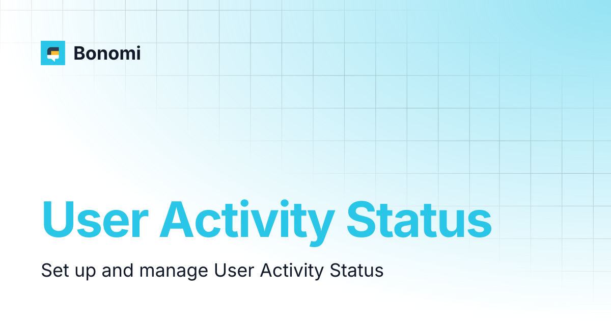 User Activity Status | Bonomi