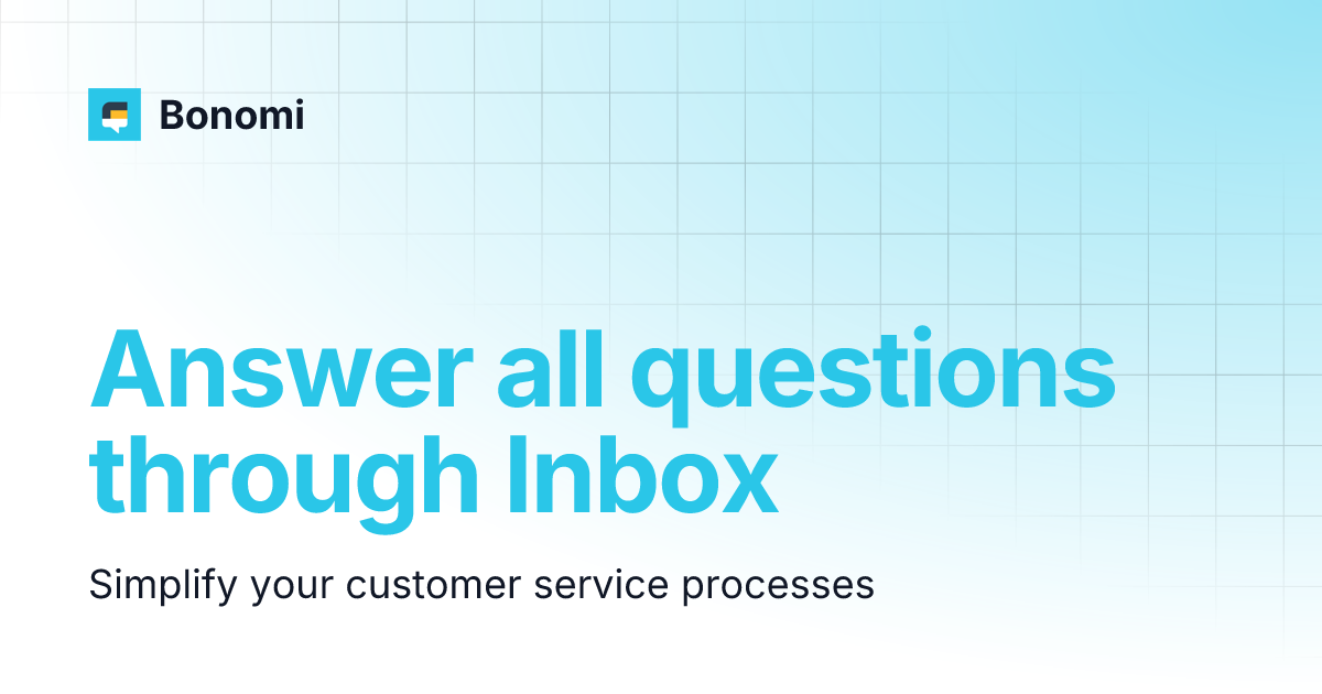 Answer all questions through Inbox | Bonomi